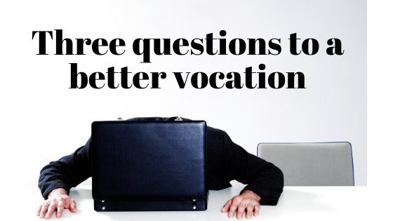 Three Questions to a Better Vocation – scott-lowe.com